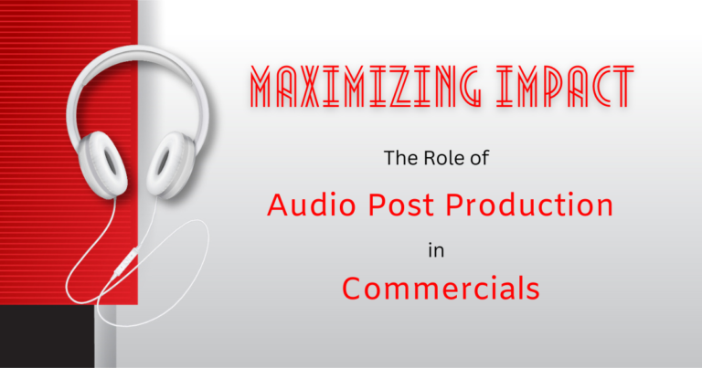 Maximizing Impact – The Role Of Audio Post Production In Commercials ...
